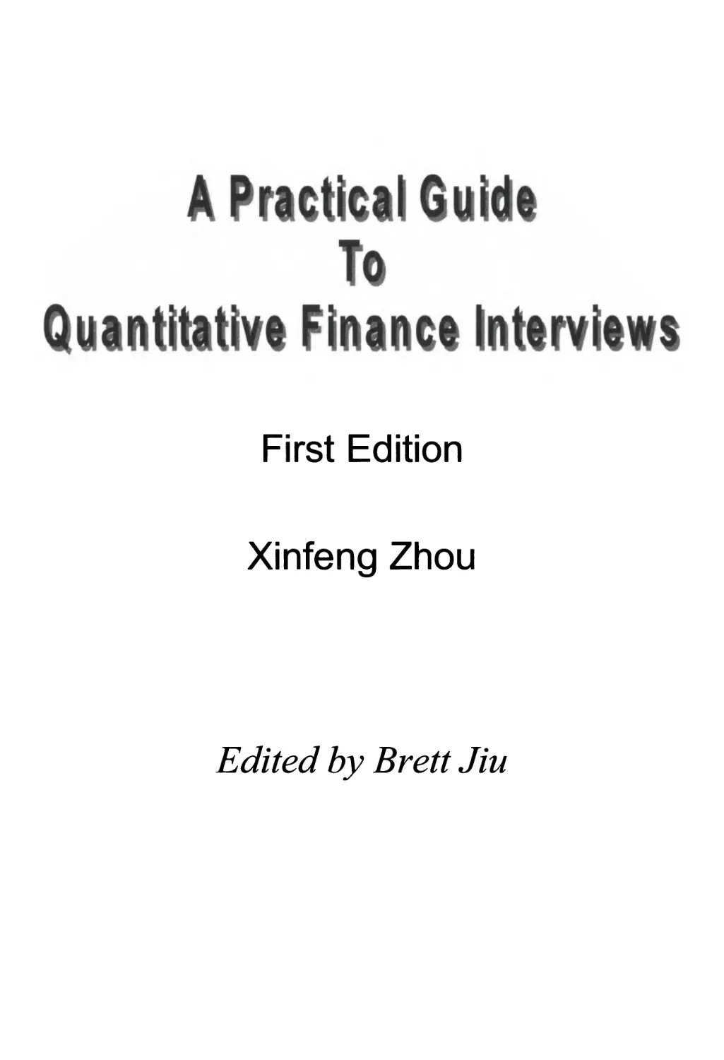 Xinfeng Zhou - A Practical Guide To Quantitative Finance Interviews ...